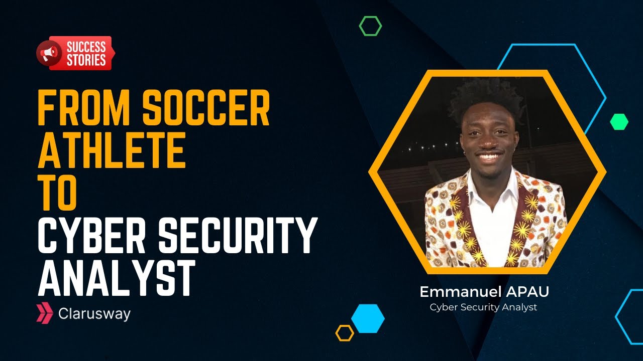 From Soccer Athlete To Cyber Security Analyst Clarusway Youtube