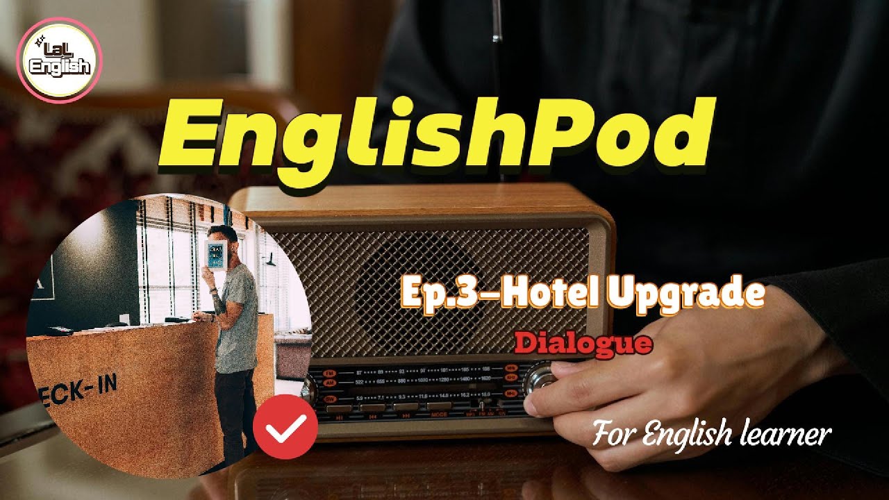 Dialogue Ep.3-Hotel Upgrade #EnglishPod - YouTube