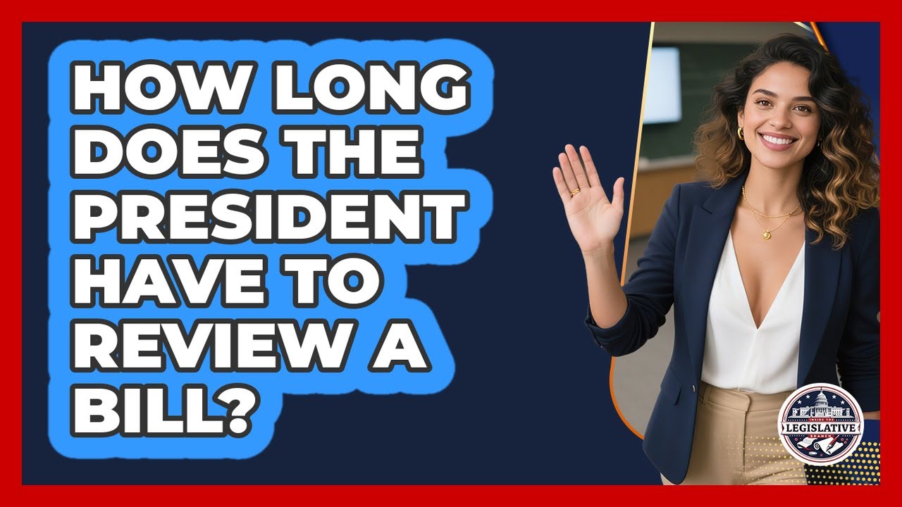 How Long Does The President Have To Review A Bill? - Inside the ...