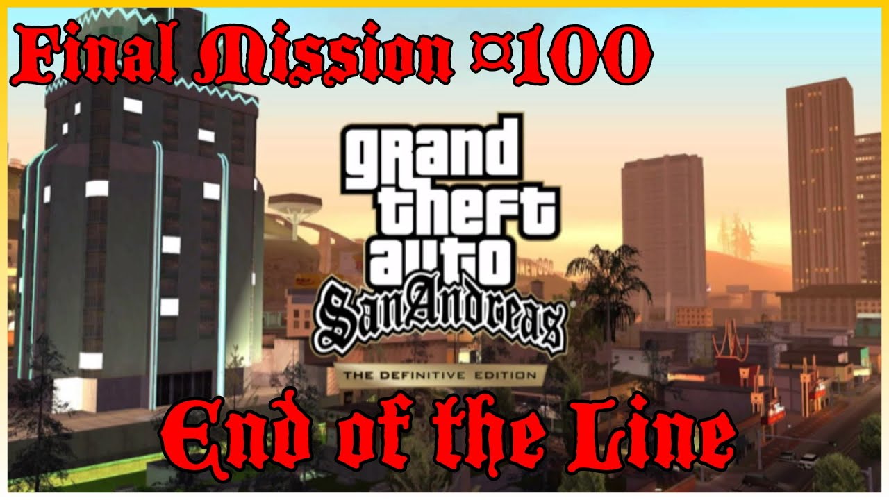 GTA San Andreas Definitive Edition Final Missions | End of the Line ...