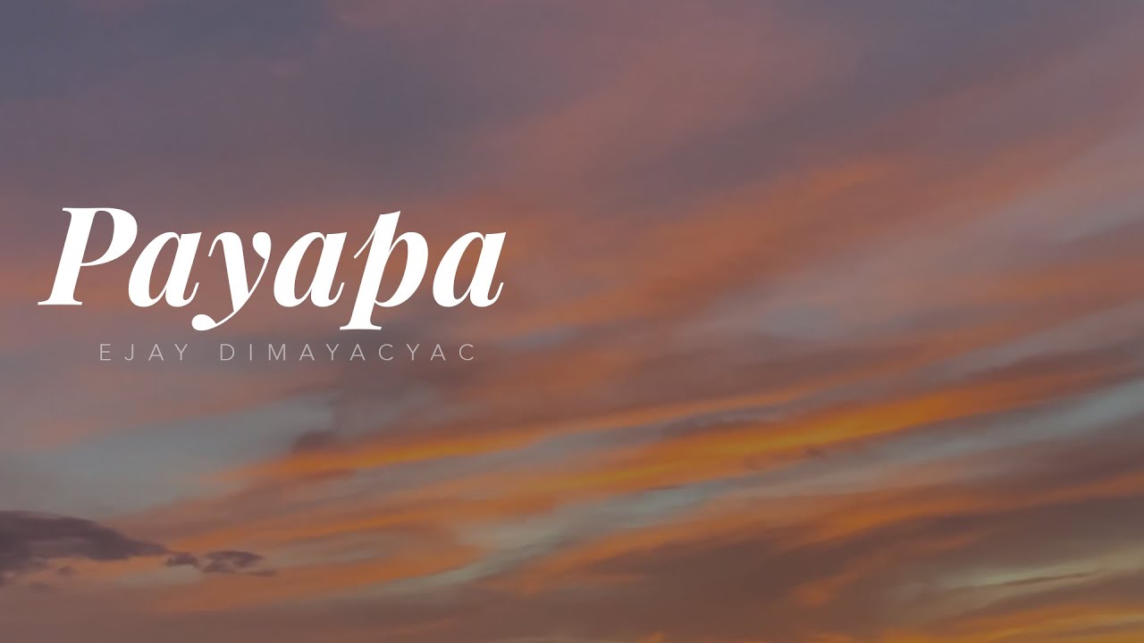 4. Payapa | Ejay Dimayacyac - YouTube