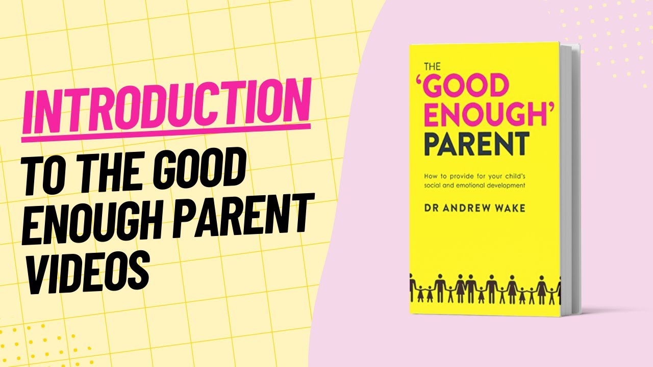 Introduction To The Good Enough Parent Dr Andrew Wake YouTube introduction-to-the-good-enough-parent-dr-andrew-wake-youtube