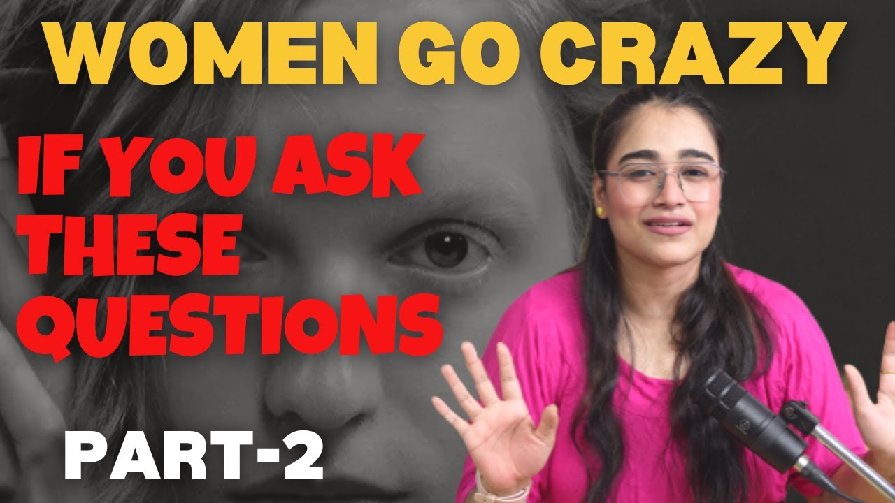 women go crazy if you ask these questions | Part-2 | SPEAK UP ...