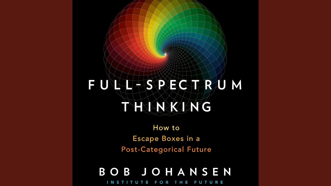 Chapter 6 - Full-Spectrum Thinking - How to Escape Boxes in a Post ...
