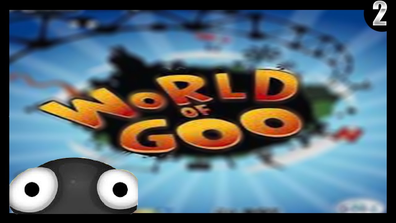 world of goo capitulo 2,nuevas goo balls - YouTube