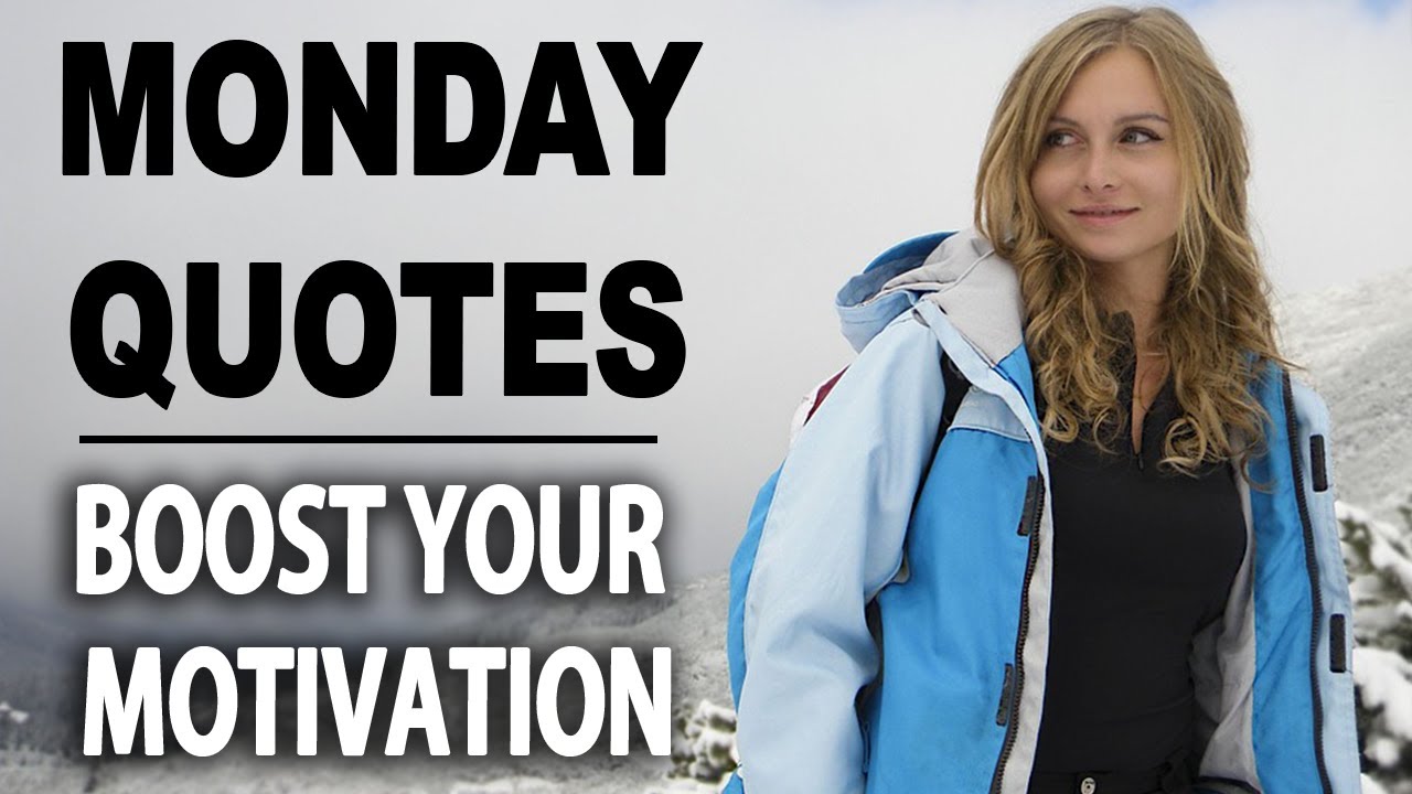 MONDAY QUOTES TO BOOST YOUR MOTIVATION l 34 QUOTES TO MOTIVATE YOU ON ...