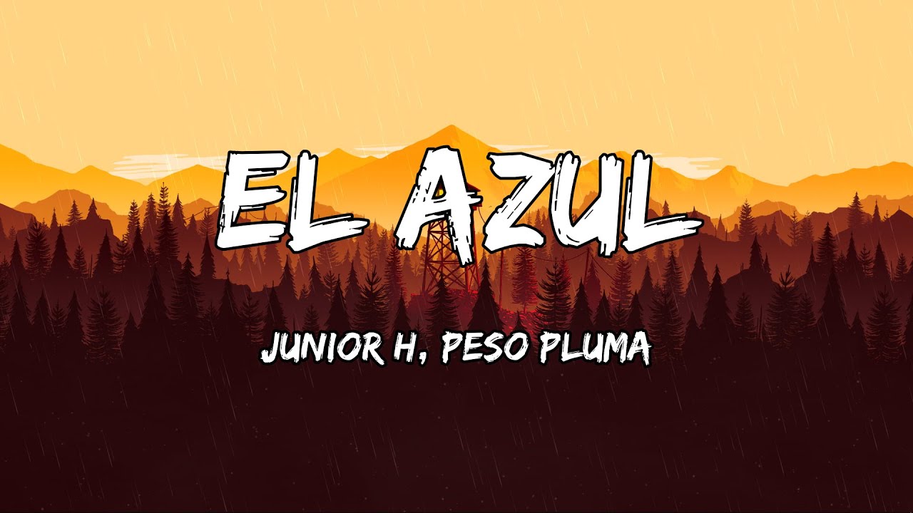 Junior H x Peso Pluma - El Azul (Letra/Lyrics) - YouTube