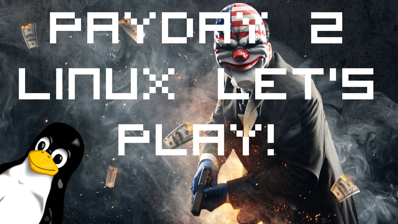 Payday 2 - Linux Let's Play - YouTube