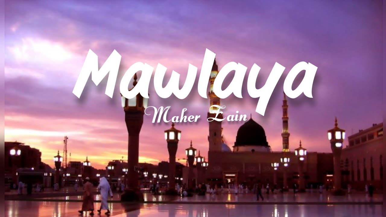 Mawlaya - Maher Zain (Lyrics video) - YouTube
