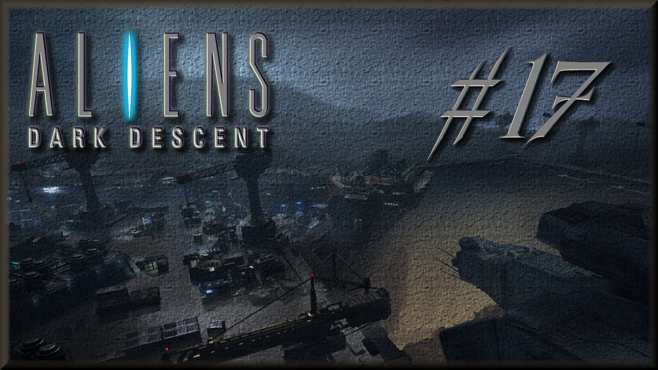 Aliens Dark Descent, w/ Mark Jackson, Part 17, HARD - The Montero ...