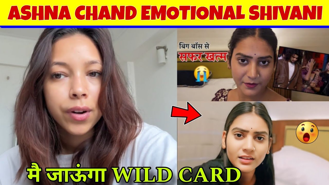 Aashna Chand Emotional Reply On Shivani Kumari After Eviction || Ashna ...
