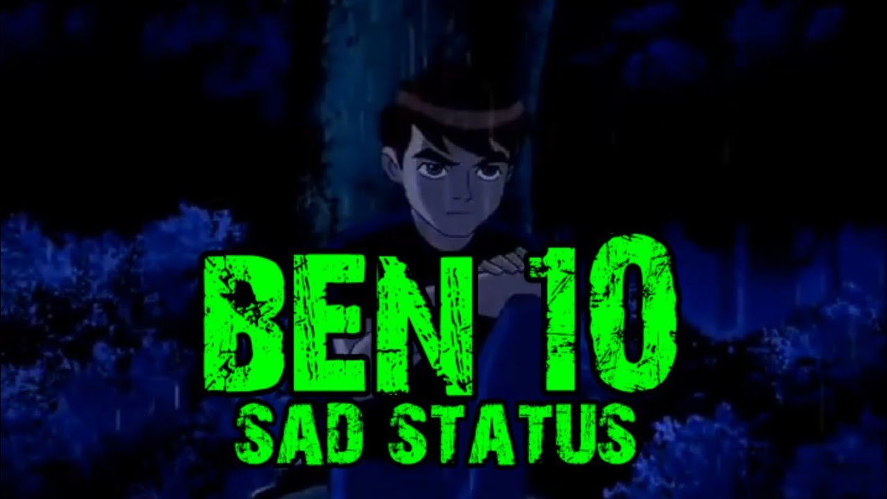 Ben 10 Sad Status😔😔(MajaEdits) - YouTube