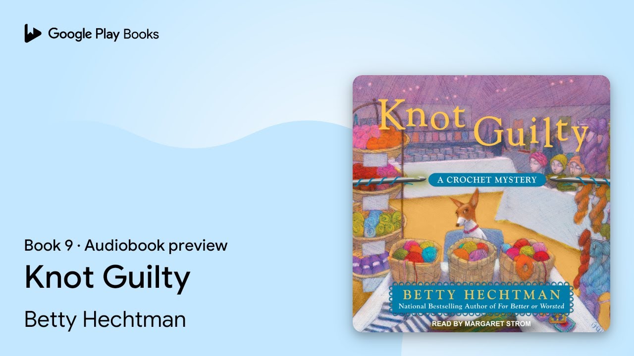 Knot Guilty Book 9 by Betty Hechtman · Audiobook preview - YouTube