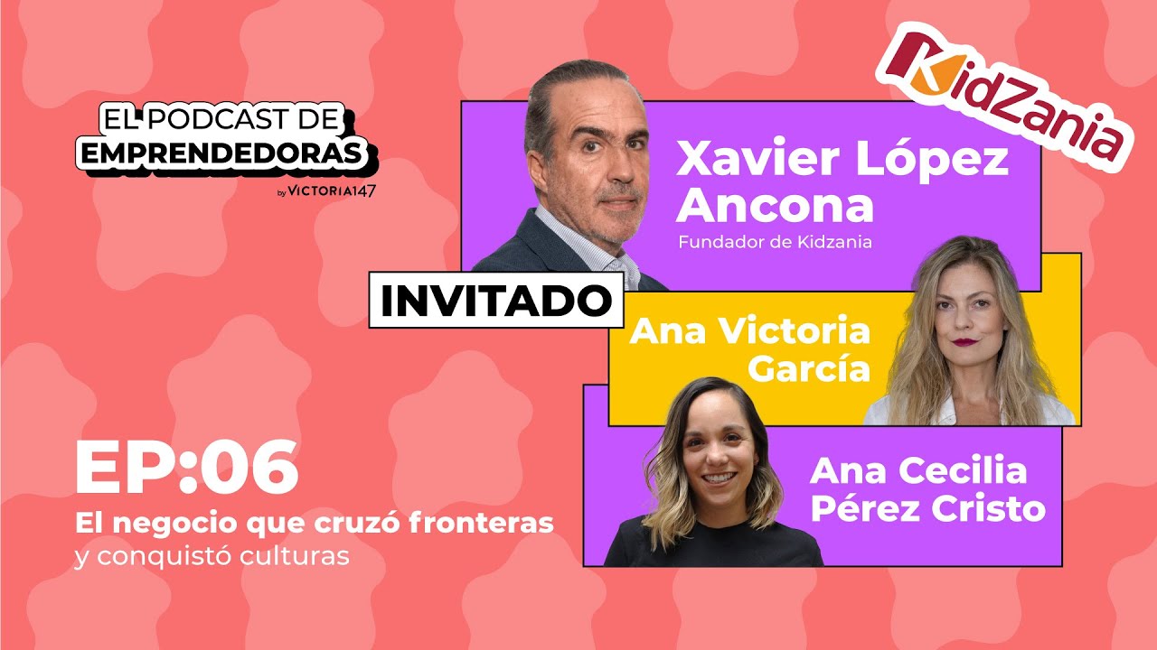 Ep19. T7. Kidzania: El negocio que cruzó fronteras y conquistó culturas | Xavier López Ancona ...