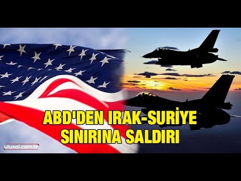 ABD Irak-Suriye sınırına saldırdı