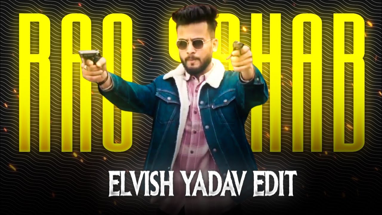 Rao Sahab 😎 - ft . Elvish Yadav | Rao Sahab x Elvish Yadav ...
