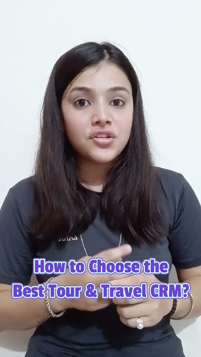 How to Choose the Best Tour & Travel CRM? - YouTube