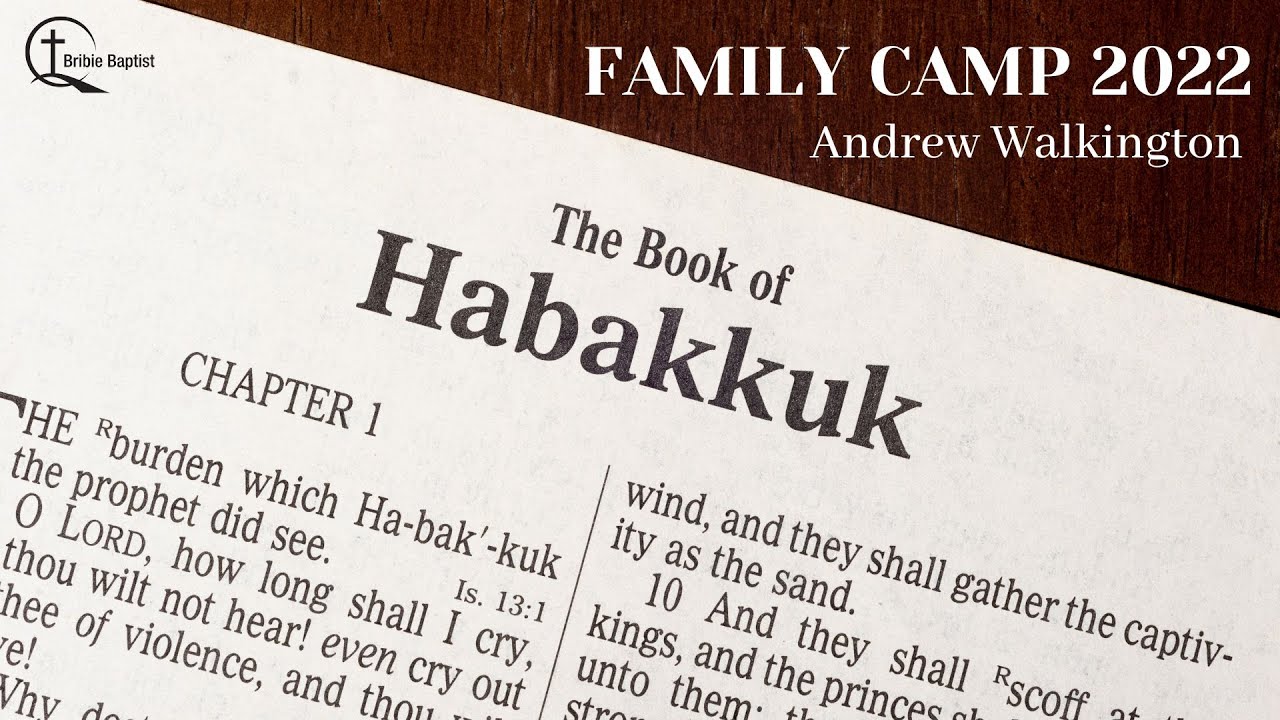 Family Camp - Habakkuk 3 | Andrew Walkington | Bribie Baptist - YouTube