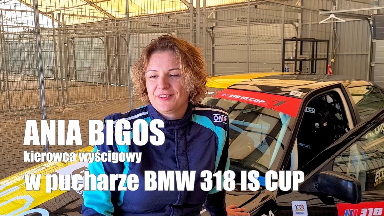 Wywiad z Anną Bigos - kierowcą wyścigowym, jeżdżącym w pucharze BMW 318 ...