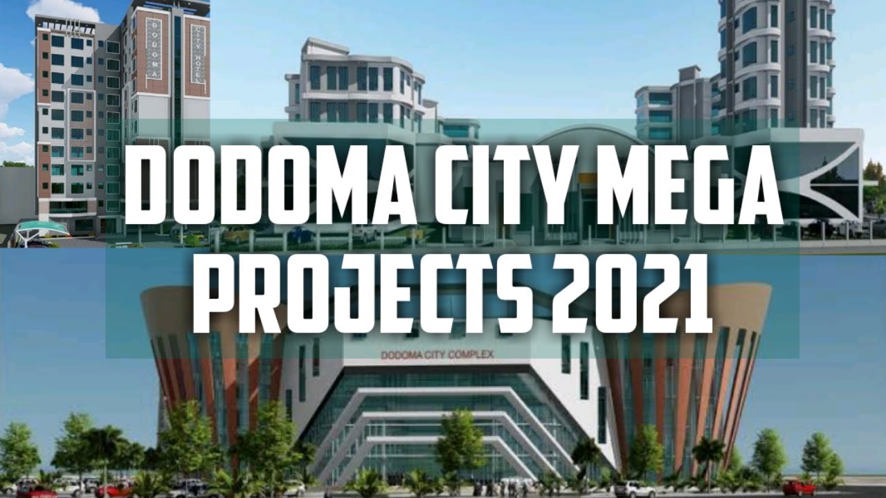 Top 5 mega projects in DODOMA CITY, TANZANIA 2021 - YouTube