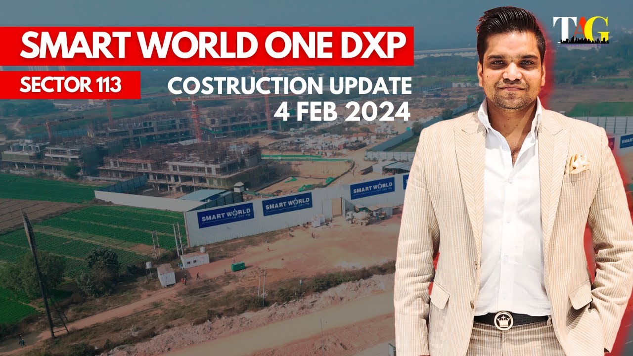 ONE DXP 113 | CONSTRUCTION UPDATE 🏗️ | 4 FEB 2024 | #M3M #smartworld ...