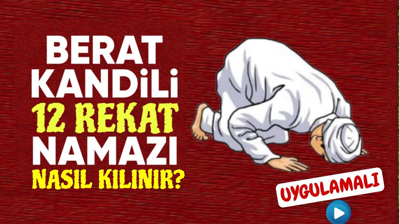 12 Rekat Berat Kandili namazı nasıl kılınır? Uygulamalı örnek video ...