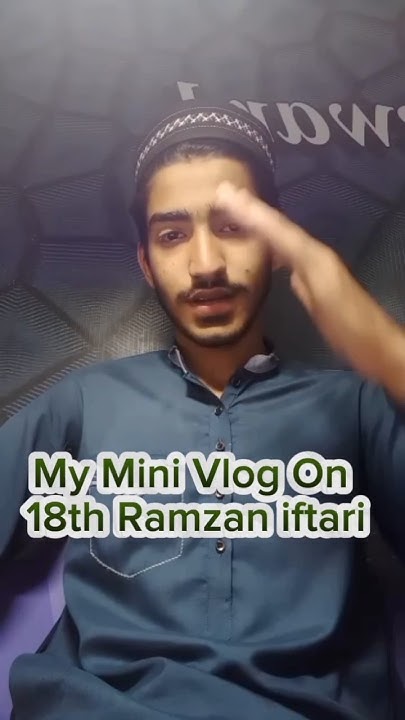 My Mini Vlog On 18th Ramzan iftari #foryou #minivlog #vlog #officialpage #followyou #likeshare ...
