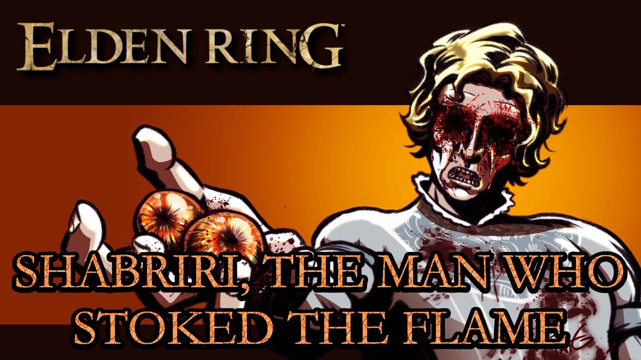 Elden Ring Lore Shabriri The Man Who Stoked The Flame YouTube elden-ring-lore-shabriri-the-man-who-stoked-the-flame-youtube