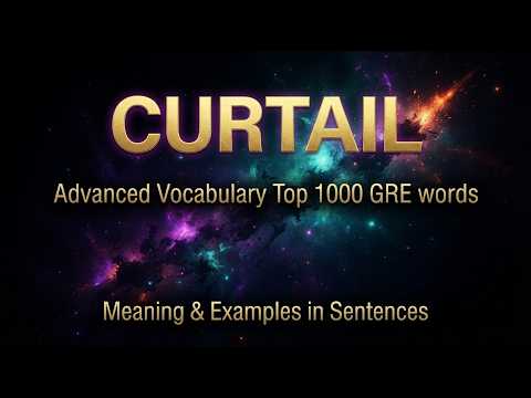 CURTAIL (verb) Meaning, Pronunciation, Examples in Sentences | GRE | GMAT | ENGLISH VOCABULARY | SAT