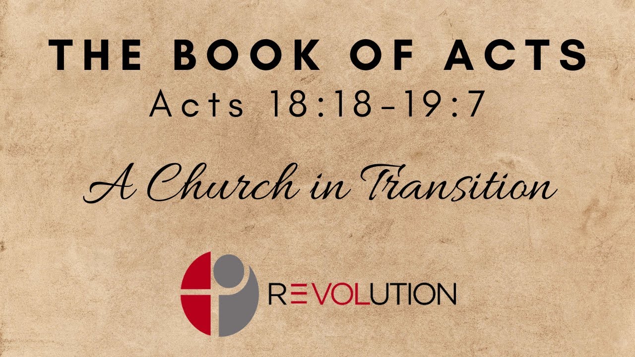 The Book of Acts | Acts 18:18-19-7 | A Church in Transition - YouTube