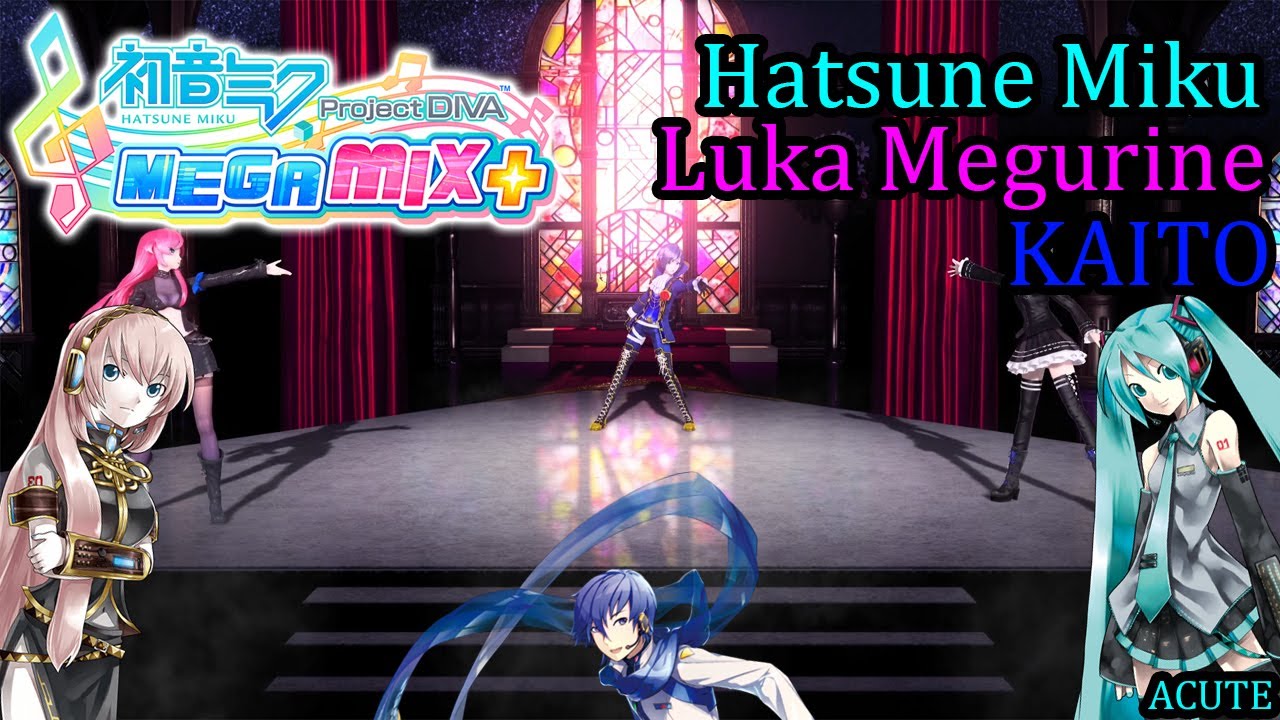 Project Diva Mega Mix+- Hatsune Miku & Luka Megurine & KAITO- ACUTE (HD ...