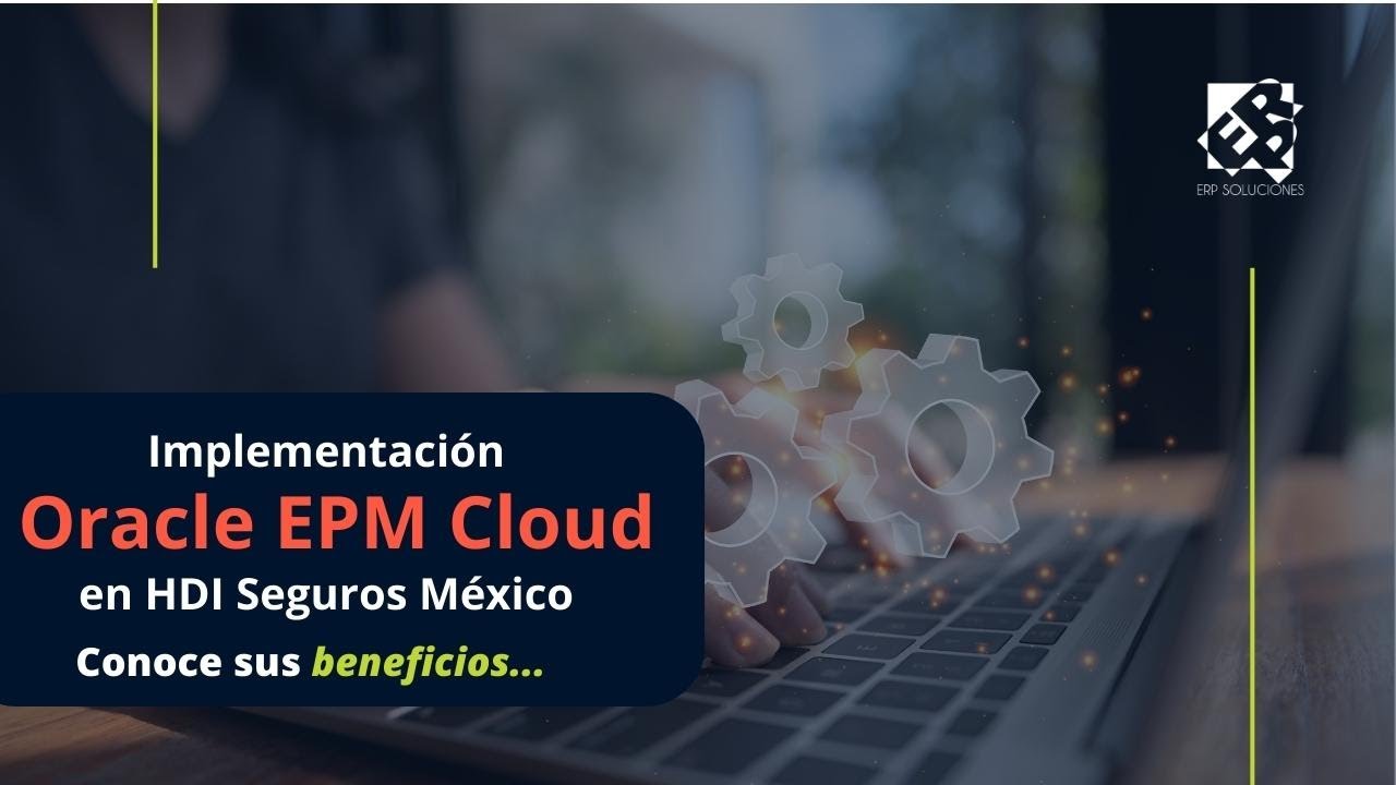 Beneficios con la implementación Oracle EPM Cloud en HDI Seguros. - YouTube