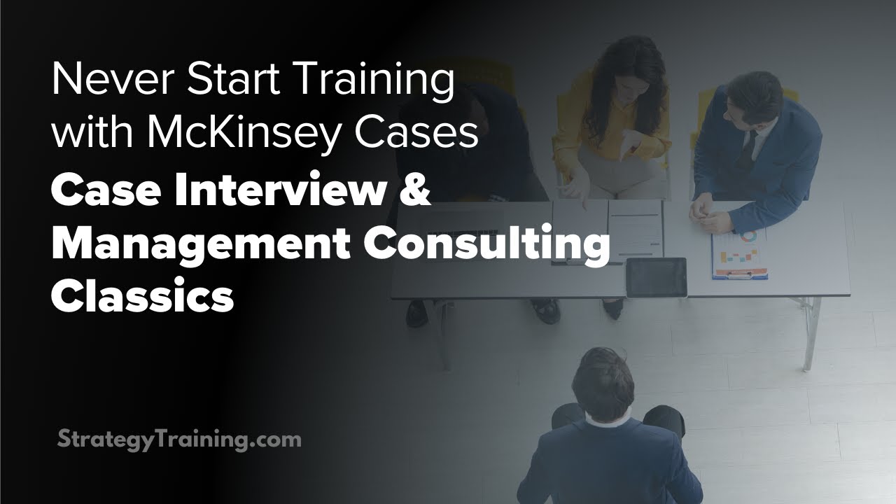 Never start training with McKinsey cases (Case Interview & Management ...