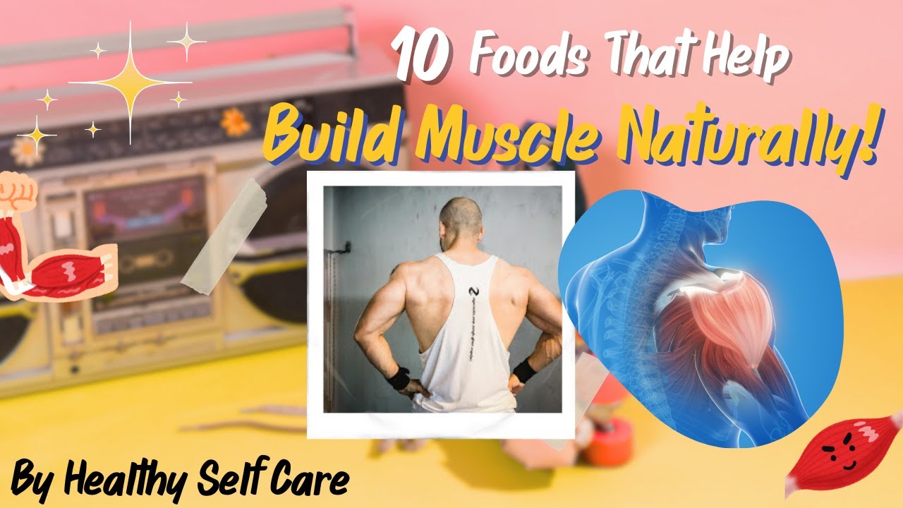 10 Foods That Help Build Muscle Naturally! - YouTube