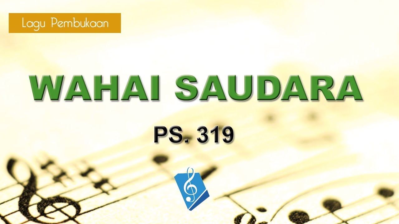 Lagu Pembukaan - PS. 319 - Wahai Saudara - YouTube