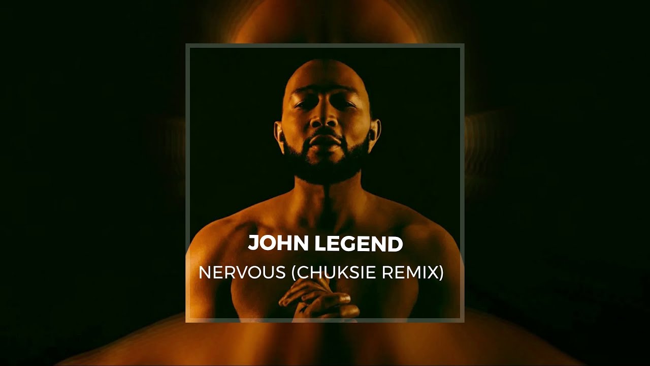 John Legend - Nervous (Chuksie Remix) from LEGEND ALBUM 2022 - YouTube