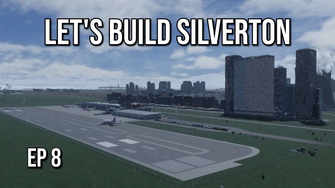 Lets Build Silverton - Episode 8 Silverton now has an Airport! / Cities ...