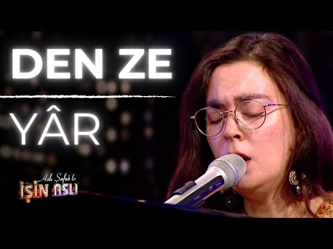 Den Ze - Yâr (Aslı Şafak'la İşin Aslı)