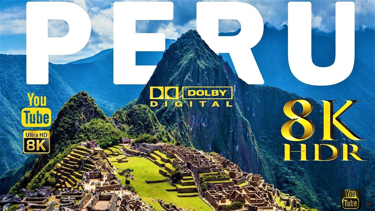 Peru 8K HDR 60FPS FUHD Dolby Atmos Vision Music ULTRA HD 10BIT - YouTube