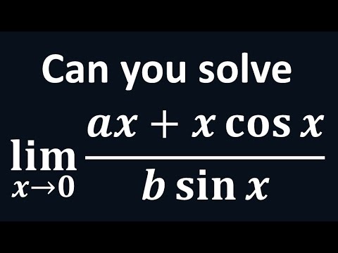 Limit of (ax + x cos x)/(b sin x) as x approaches 0 - YouTube