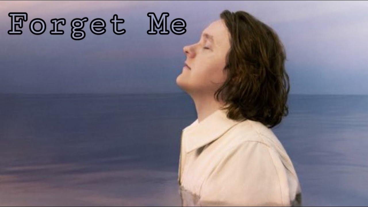 Lewis Capaldi Forget Me Youtube