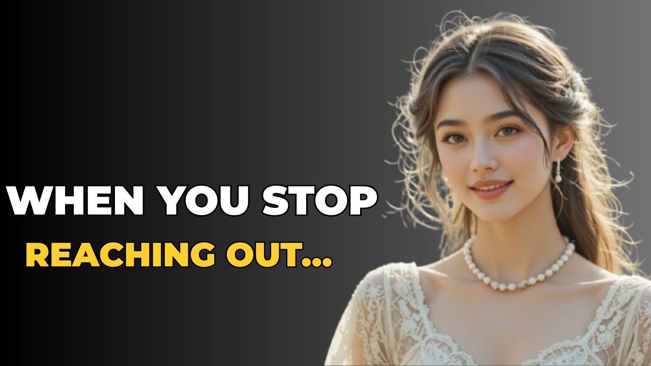 What a Woman Does When You Stop Reaching Out | Stoic Mindset - YouTube