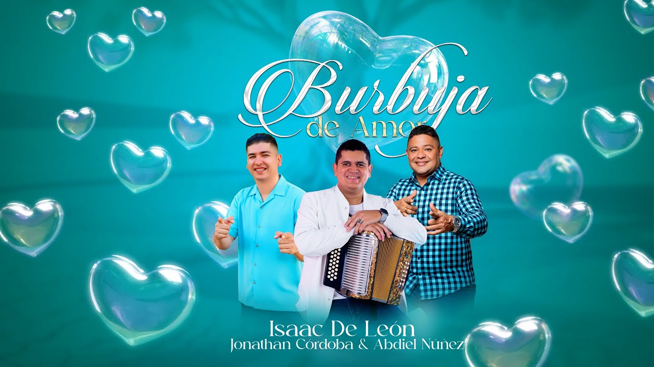 Burbuja de Amor - Isaac de León/ Jonathan Cordoba/ Abdiel Nuñez & Los ...