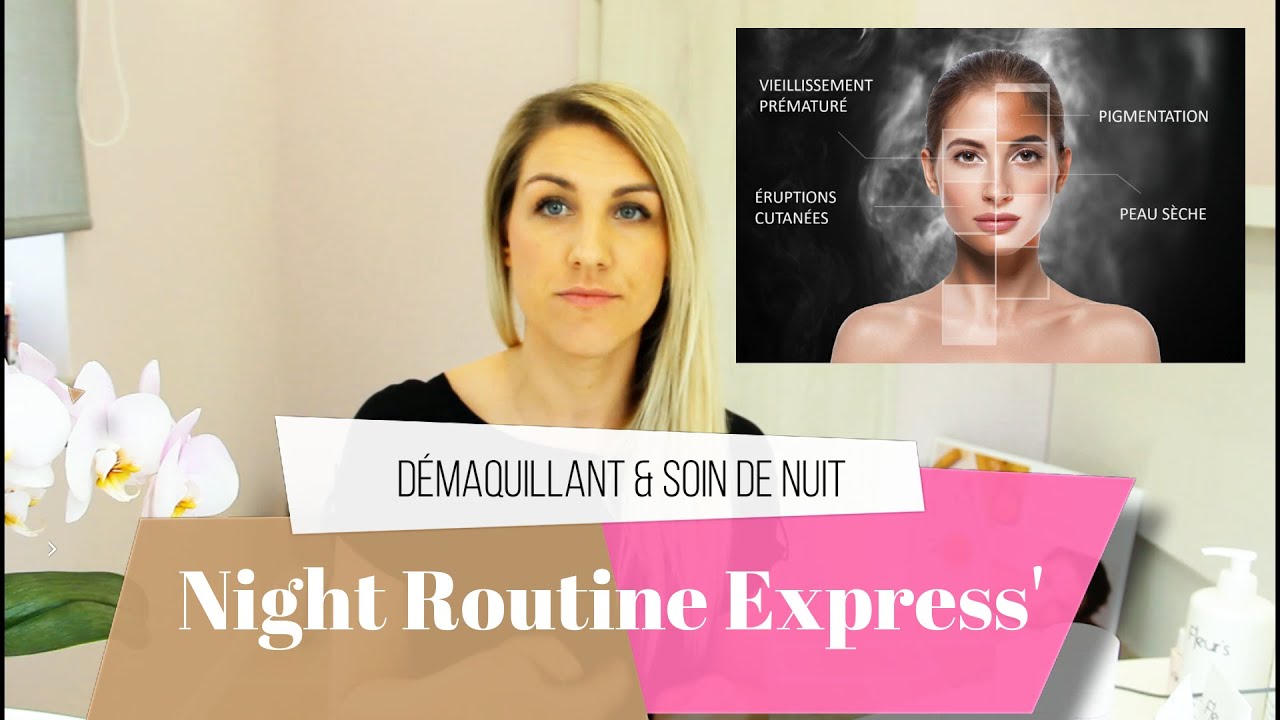 Night Routine Express [Nettoyage/démaquillage visage + soin de nuit ...