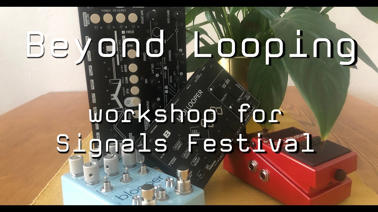 Beyond Looping - workshop for Signals Festival by Václav Peloušek ...