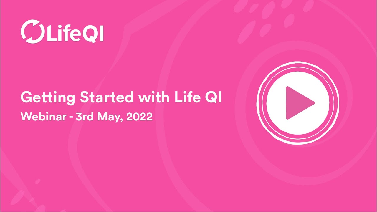 Getting Started with Life QI Webinar 3rd May 2022 - YouTube