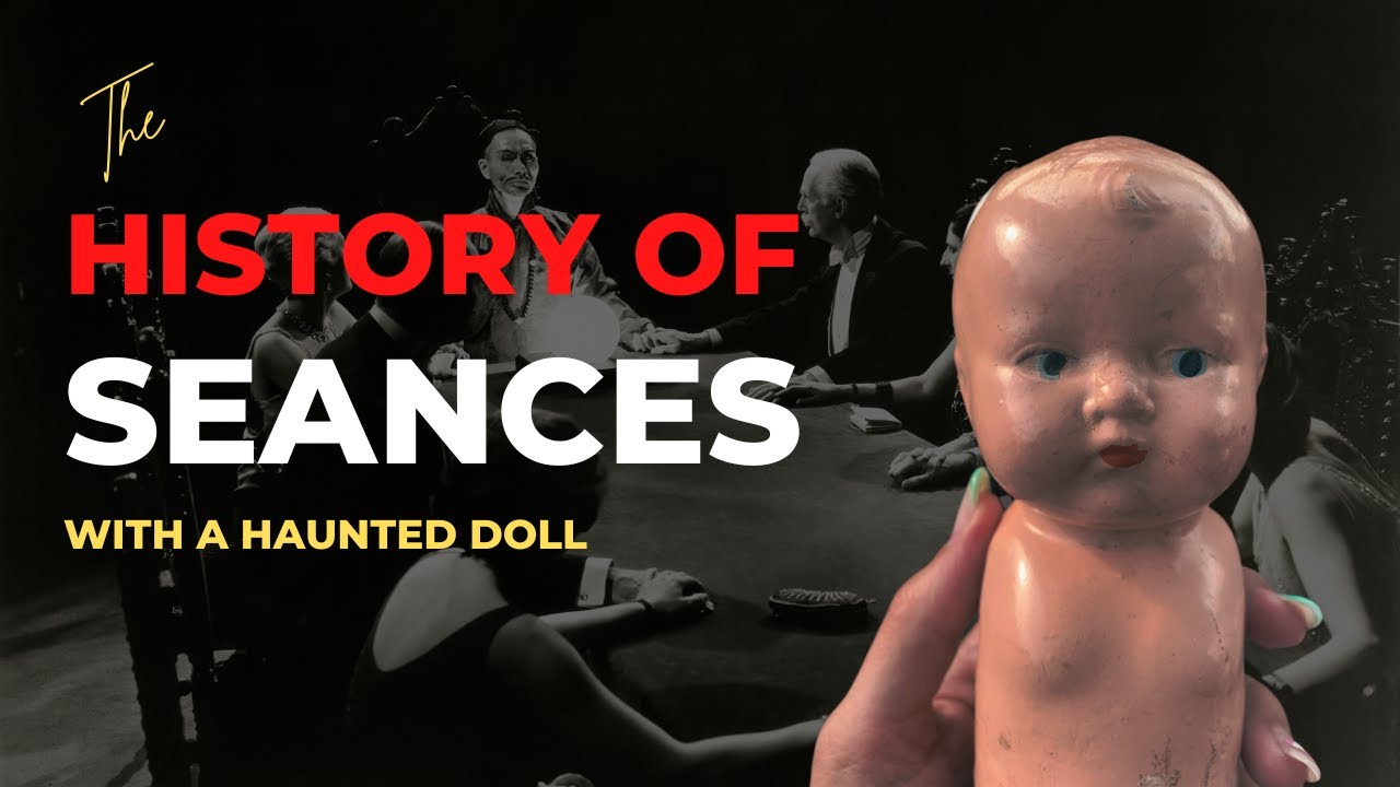 The history of Seances and a haunted doll caught messing with the ...