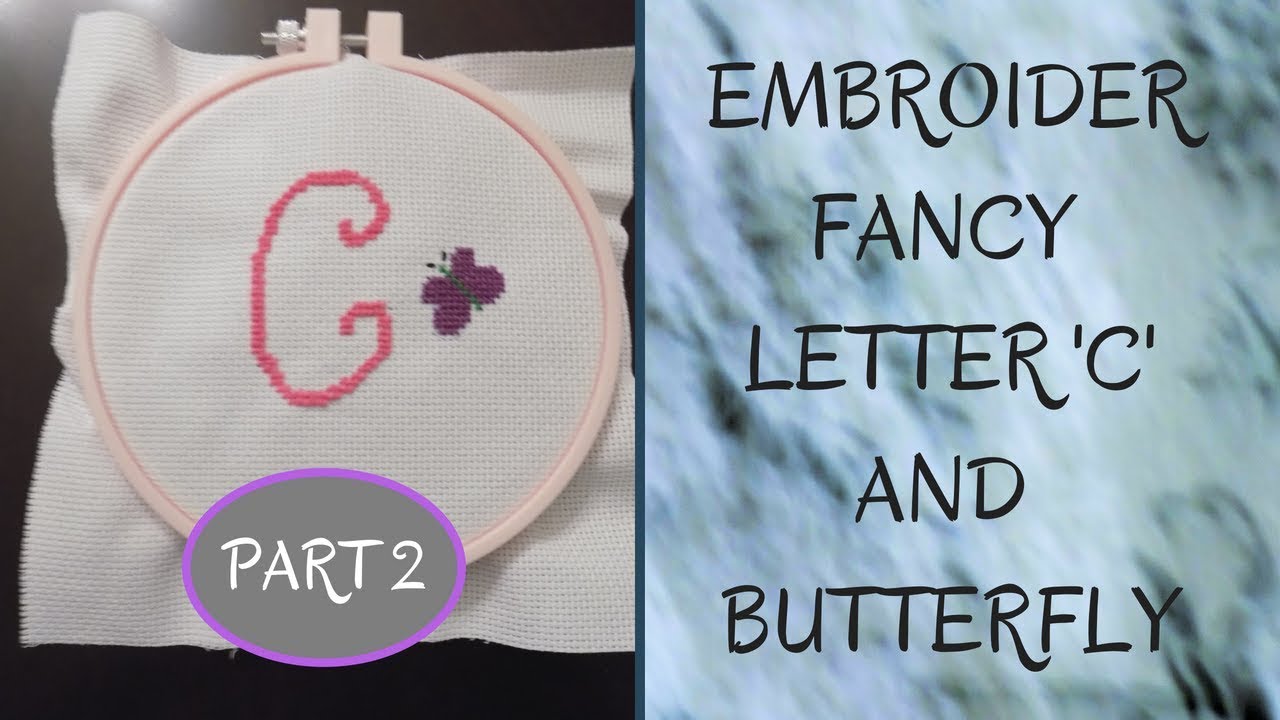 Embroider Fancy Letter 'C' and Butterfly - Part 2 - YouTube