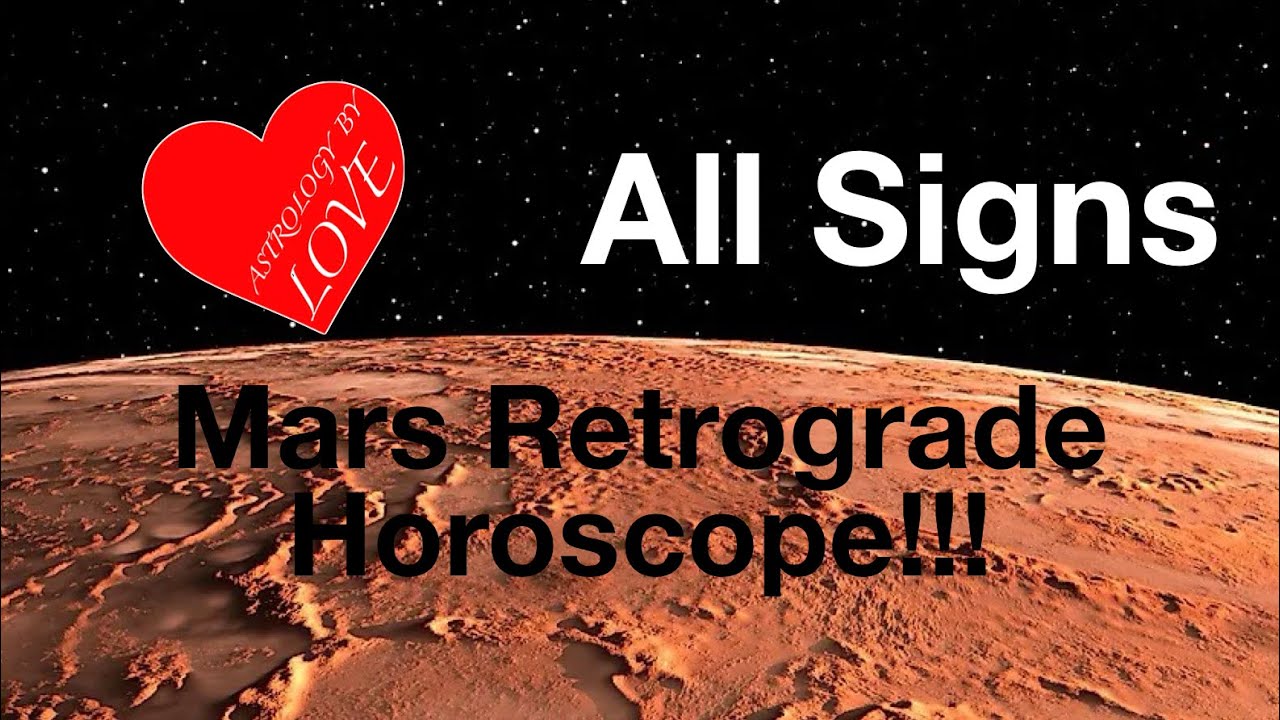 All signs horoscope for Mars Retrograde (with time stamps) all about ...