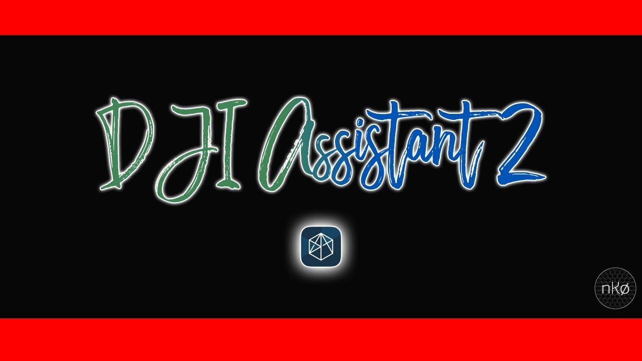 DJI Assistant 2, c'est quoi??? Mise à jour, étalonnage, DJI Simulator ...